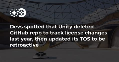 Devs Discovered That Unity Removed GitHub Repo To Track License Changes And Updated Its TOS Be