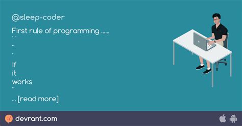 Workingcode First Rule Of Programming If It Works Dont Touch It D Devrant