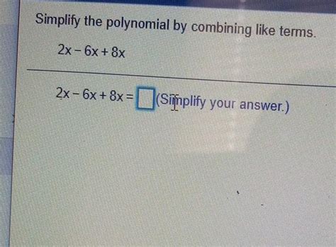 Solved Simplify The Polynomial By Combining Like Terms X Chegg Com