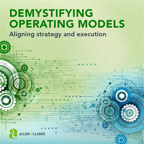 Demystifying Operating Models Aligning Strategy And Execution Allen Clarke