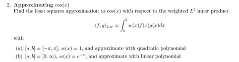 Solved Approximating Cos X Find The Least Squares Chegg