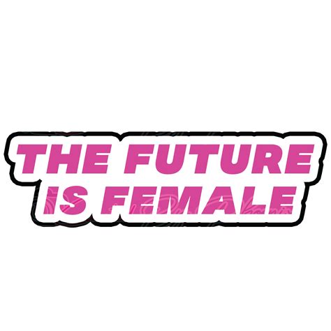 The Future Is Female Prop Curated By Phoenix