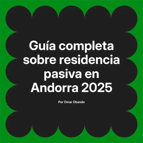 Guía 2025 Cómo Obtener Residencia Pasiva En Andorra