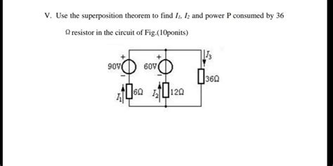 solved v use the superposition theorem to find i1 i2 and
