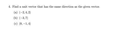Solved Find A Unit Vector That Has The Same Direction As Chegg Com