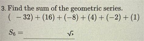 [answered] 13 Find The Sum Of The Geometric Series 32 16 8 4 2 1 S6 Kunduz