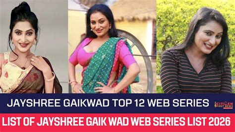 Jayshree Gaikwad Top 12 Web Series Know Best Episodes Citizen First