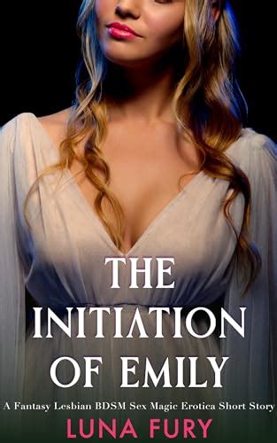 The Initiation Of Emily A Fantasy Lesbian Bdsm Erotic Sex Magic Short