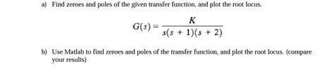 Solved A Find Zeroes And Poles Of The Given Transfer
