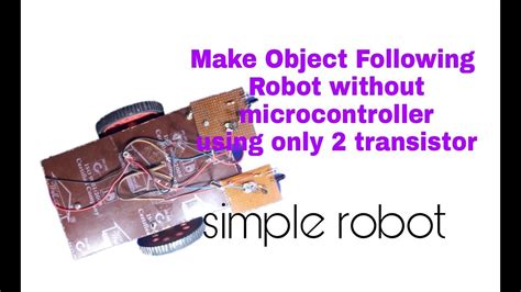 Diy How To Make Object Following Robot Without Microcontroller Using Only Transistor Rc