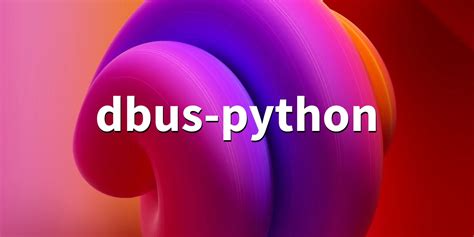 Dbus Python 132 Python Bindings For Libdbus