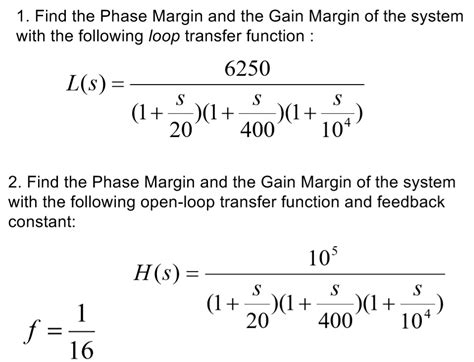 solved 1 find the phase margin and the gain margin of the system with