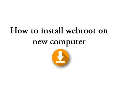 ppt how to install webroot on new computer powerpoint presentation free download id 8232509