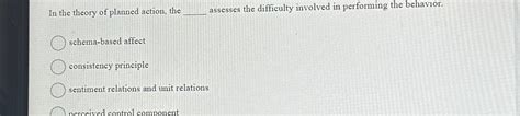Solved In The Theory Of Planned Action The Assesses The