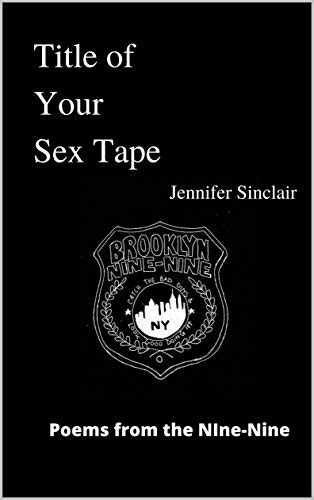 Title Of Your Sex Tape Poems From The Nine Nine Ebook Sinclair Jennifer Amazon Co Uk