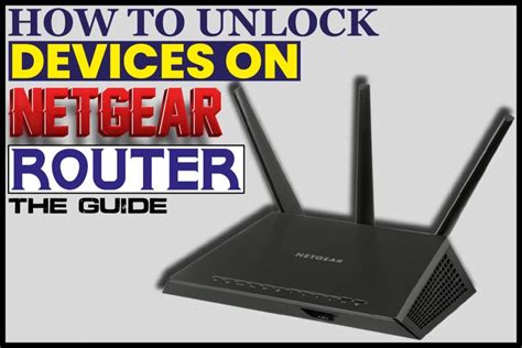 How To Unlock Devices On Netgear Router The Guide Layers App