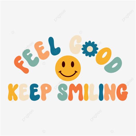 Feel Good Keep Smiling Vintage Illustration Positive Quote Inspirational Phrase Design For T