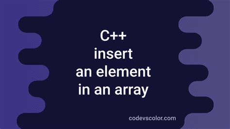 C Program To Insert An Element To An Array At Any Position Codevscolor