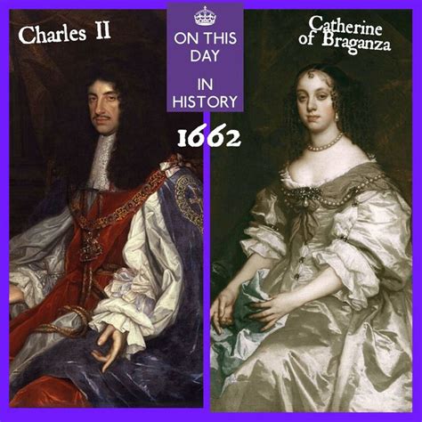 On This Day In History 1662 May 21st Marriage Of King Charles