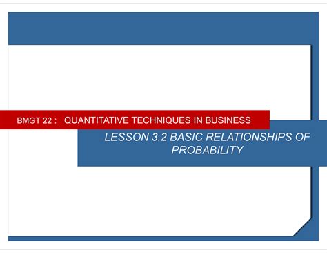 BMGT 22 Lesson 3 Bmgt 22b LESSON 3 BASIC RELATIONSHIPS OF PROBABILITY BMGT 22 QUANTITATIVE
