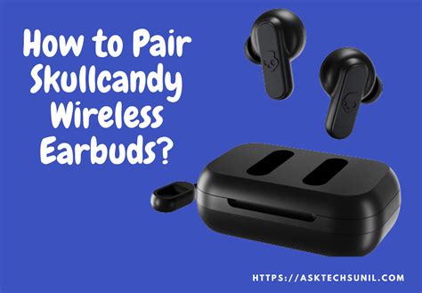 How To Pair Skullcandy Wireless Earbuds A Comprehensive Guide By Kumarsunilb Medium