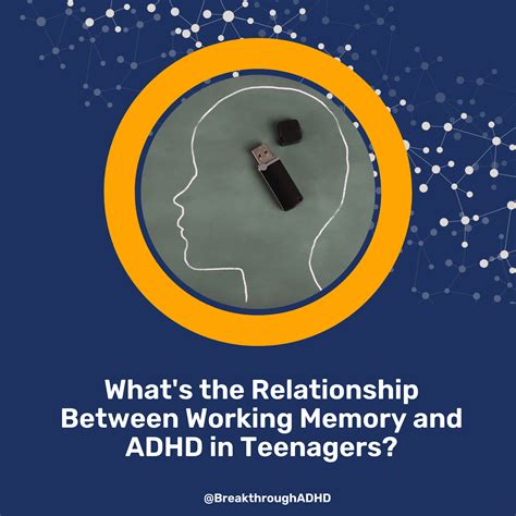 Whats The Relationship Between Working Memory And Adhd In Teenagers