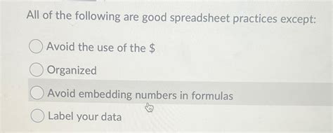 Solved All Of The Following Are Good Spreadsheet Practices
