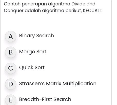 Contoh Penerapan Algoritma Divide And Conquer Adalah Algoritma Berikut Kecuali A Binary Search B