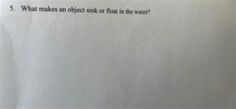 Solved What Makes An Object Sink Or Float In The Water Chegg