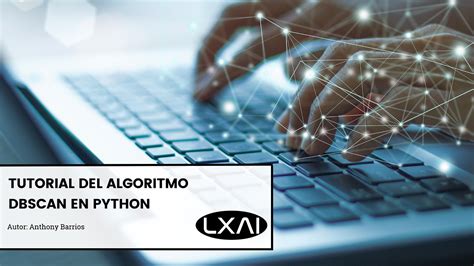 Tutorial Del Algoritmo Dbscan En Python By Anthony Barrios Latinxinai Medium