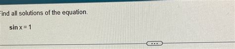Solved Find All Solutions Of The Equation Sinx 1