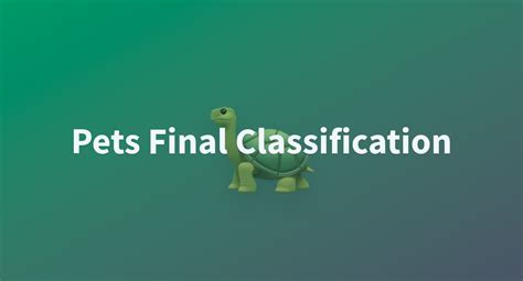 Pets Final Classification A Hugging Face Space By William Downing Pets Final Classification A Hugging Face Space By William Downing