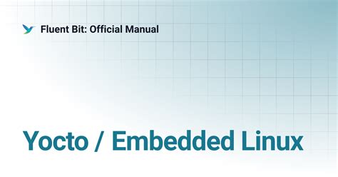 Yocto Embedded Linux Fluent Bit Official Manual