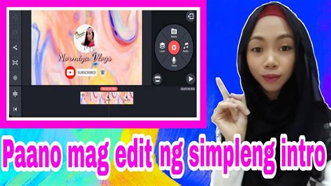 PAANO MAG EDIT NG INTRO | SA KINEMASTER | PAANO GAMITIN ANG KINEMASTER | NORMIYA VLOGS - YouTube