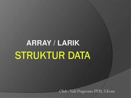 Struktur Data [Array] Yuniansyah. - ppt download
