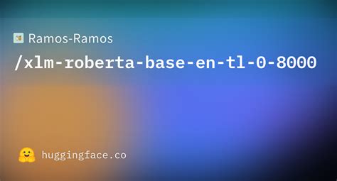 ramos ramos xlm roberta base en tl 0 8000 · discussions