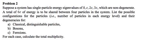 Solved Problem Suppose A System Has Single Particle Energy Chegg Com