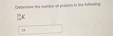 Solved Determine The Number Of Protons In The Following Chegg Com
