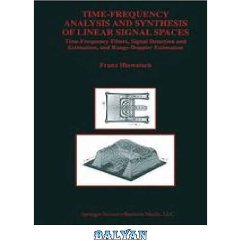 خرید و قیمت دانلود کتاب Time Frequency Analysis And Synthesis Of Linear Signal Spaces Time