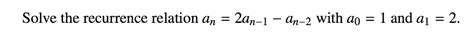 solved solve the recurrence relation an 2an 1 an 2 with