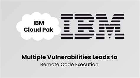 Multiple Security Vulnerabilities In Ibm Cloud Pak Let Attackers
