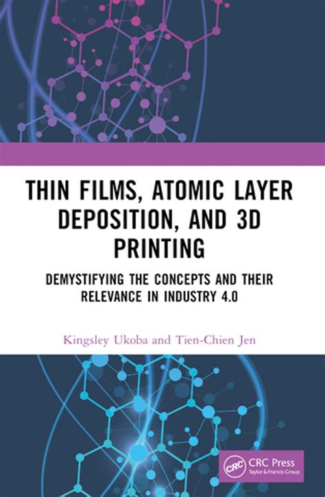 thin films atomic layer deposition and 3d printing ebook by kingsley