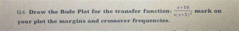 Solved 10 Q4 Draw The Bode Plot For The Transfer Function Chegg Com