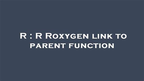 R R Roxygen Link To Parent Function YouTube
