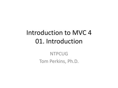 PPT Introduction To MVC 4 01 Introduction PowerPoint Presentation Free Download ID 1621863