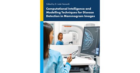 Computational Intelligence And Modelling Techniques For Disease Detection In Mammogram Images [book]