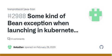 Some Kind Of Bean Exception When Launching In Kubernetes Cluster Issue Tronprotocol