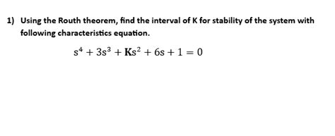 Solved Using The Routh Theorem Find The Interval Of K ﻿for
