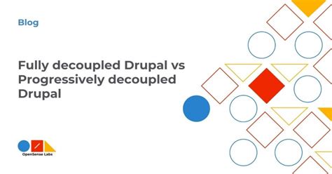 Fully Decoupled Vs Progressively Decoupled Drupal Opensense Labs