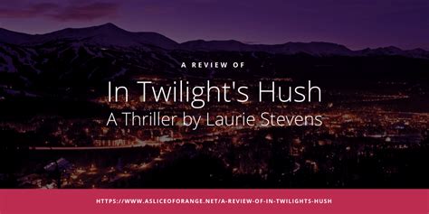 A Review Of In Twilights Hush A Thriller By Laurie Stevens